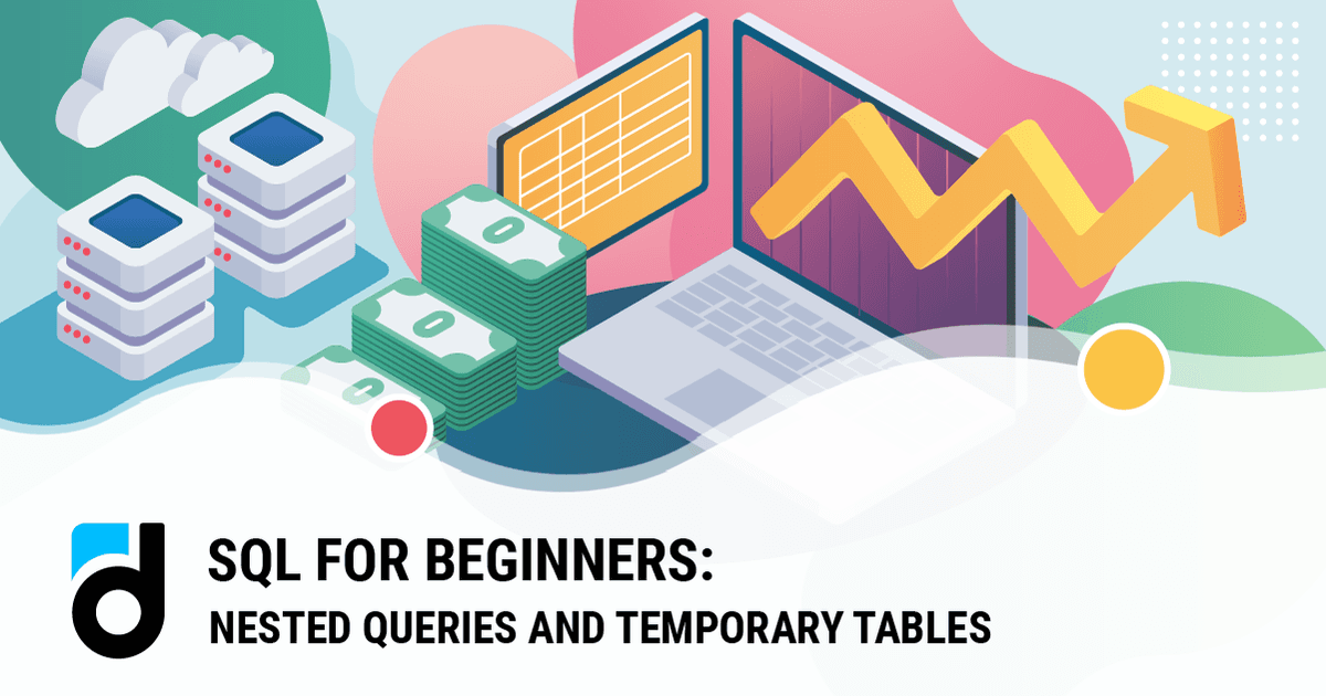 devtodev | SQL for Beginners: Nested Queries and Temporary Tables